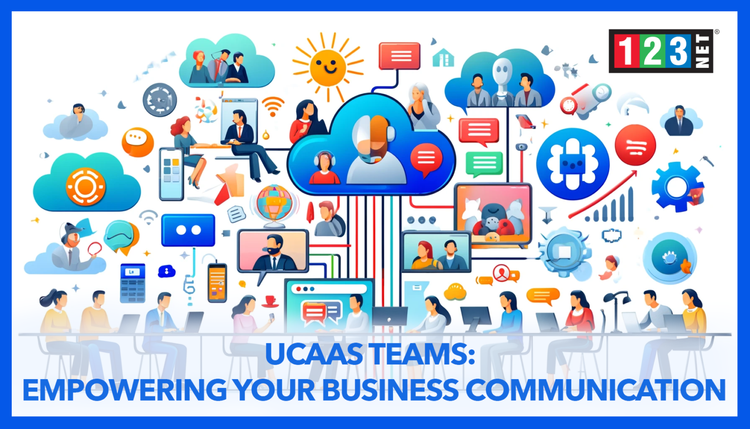 UCaaS Teams: Empowering Your Business Communication - 123NET