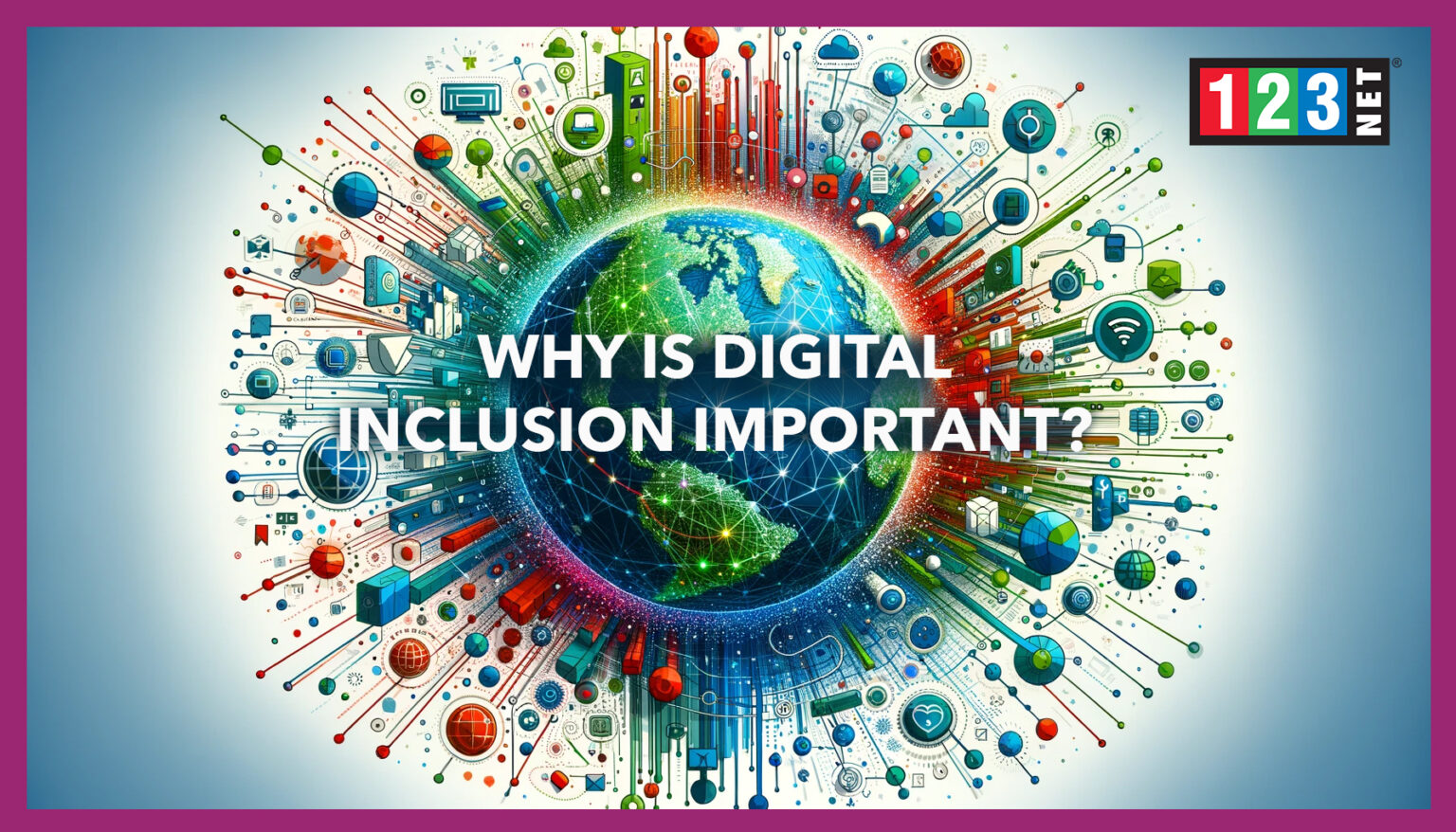 Why Is Digital Inclusion Important? - 123NET