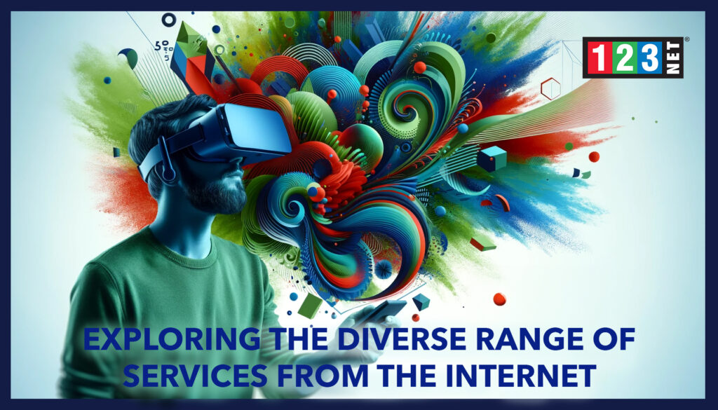 Exploring the Diverse Range of Services from the Internet - 123NET