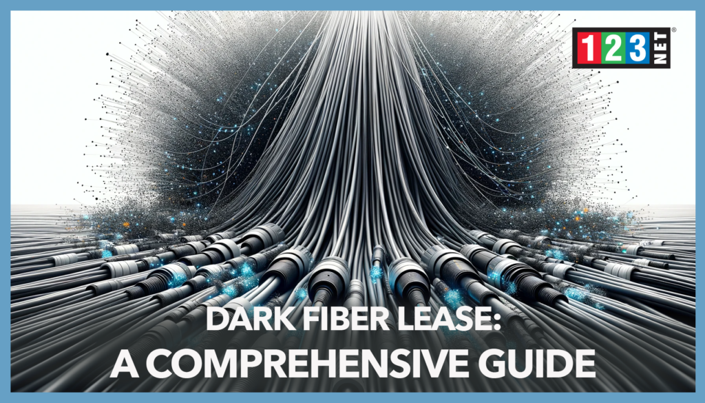 Dark Fiber Lease: A Comprehensive Guide - 123NET