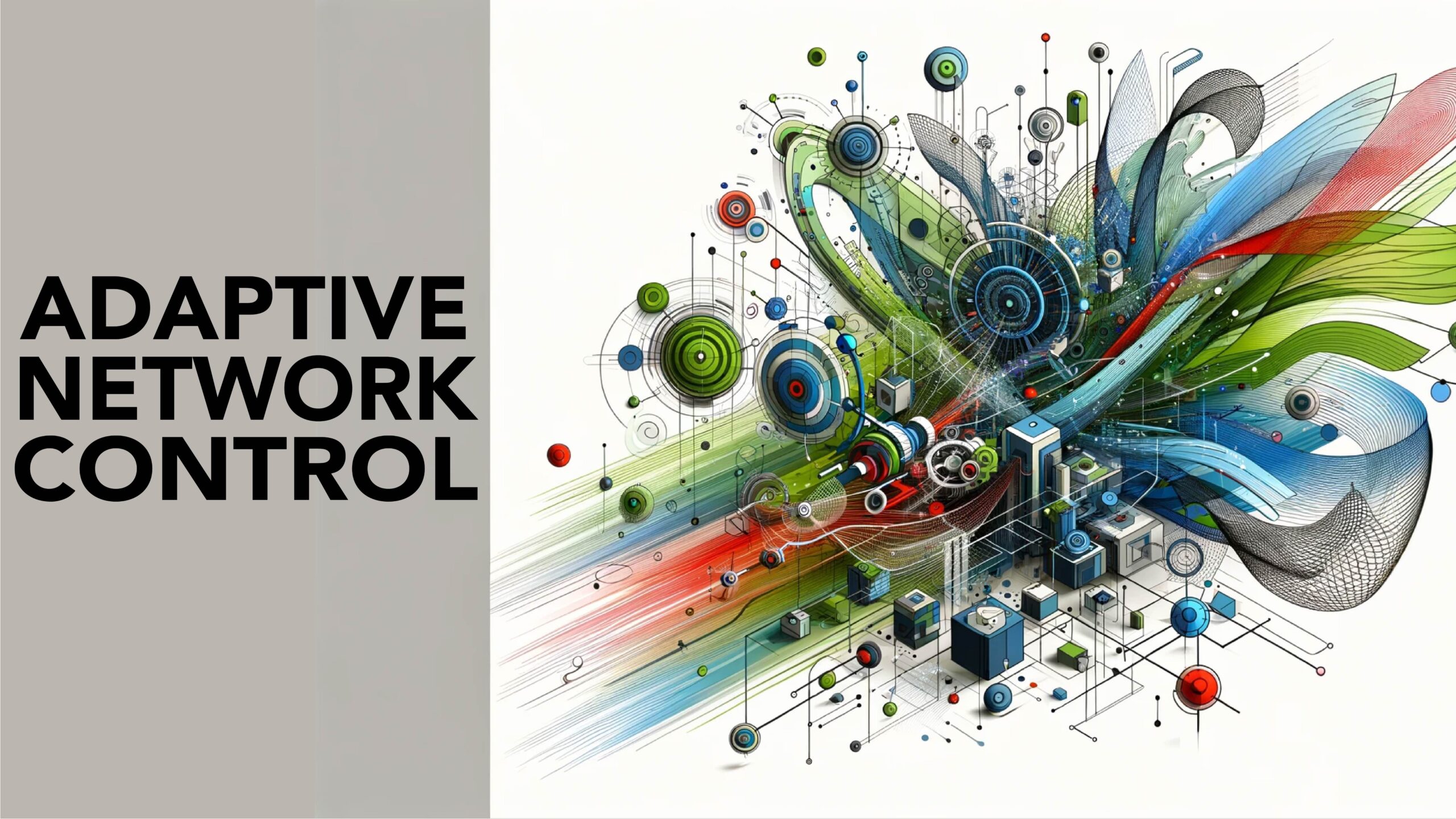 Adaptive Network Control: Unlocking the Power of Management