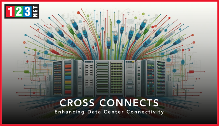 Cross Connect Services: Enhancing Data Center Connectivity - 123NET