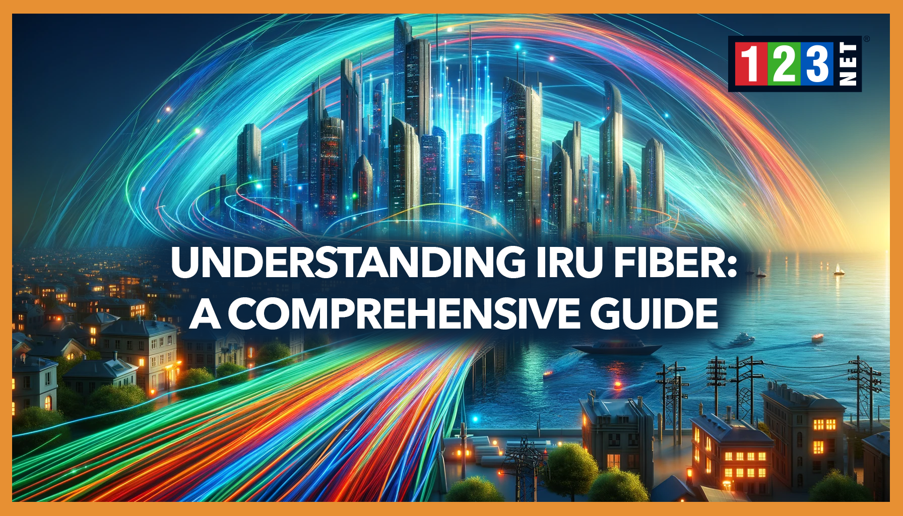 Understanding IRU Fiber: A Comprehensive Guide - 123NET