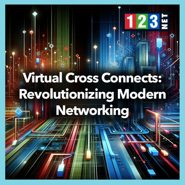 Virtual Cross Connects: Revolutionizing Modern Networking - 123NET