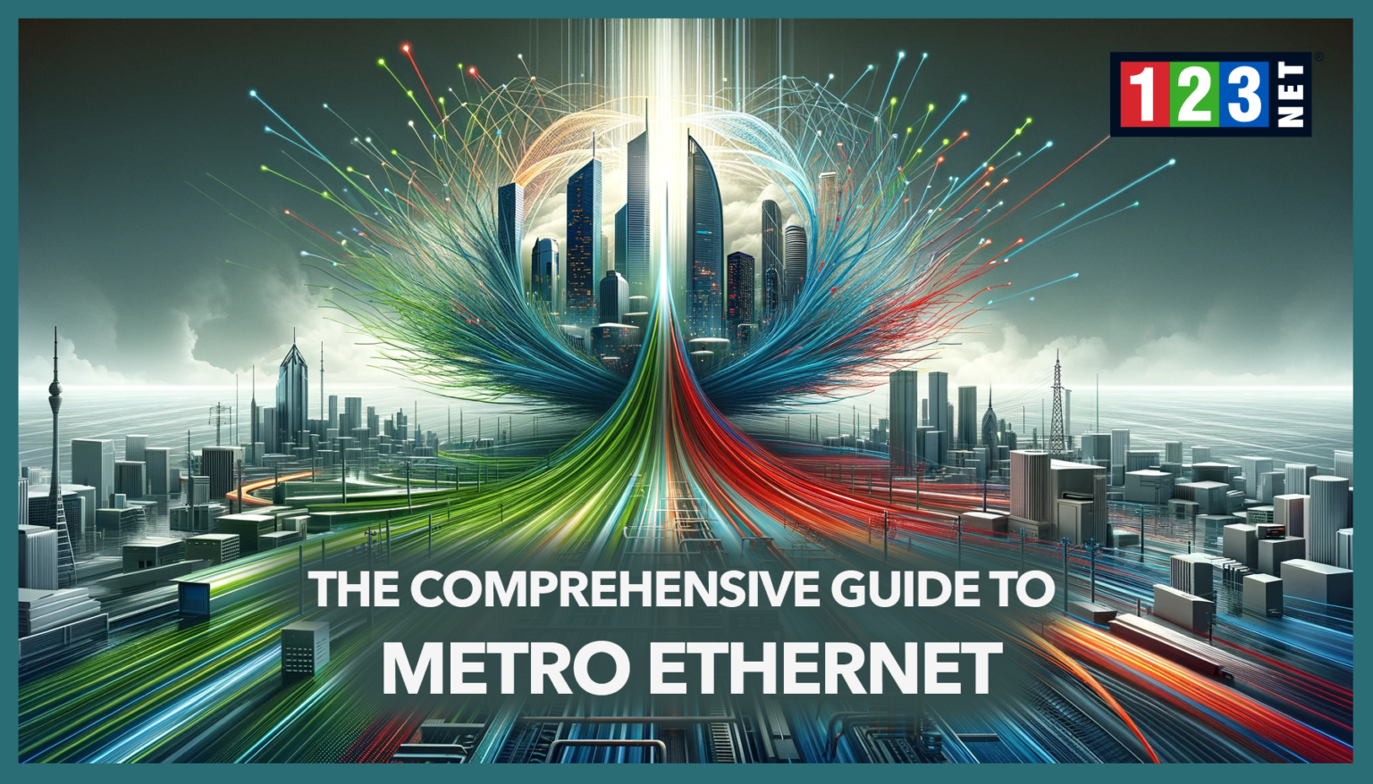 The Comprehensive Guide to Metro Ethernet - 123NET