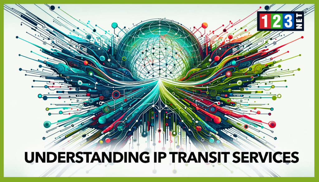 Understanding IP Transit Services - 123NET