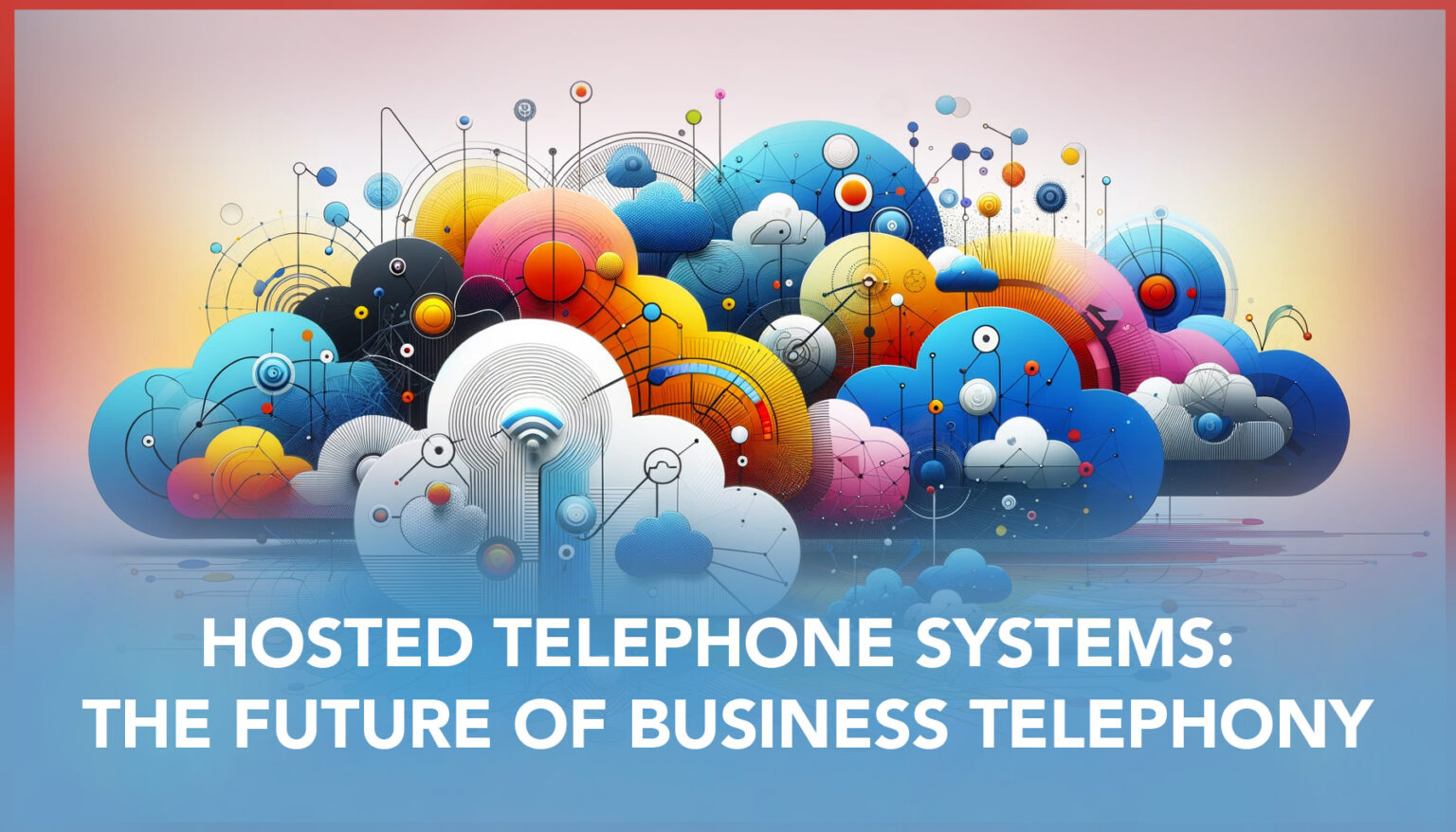 Hosted Telephone Systems: The Future of Business Telephony - 123NET