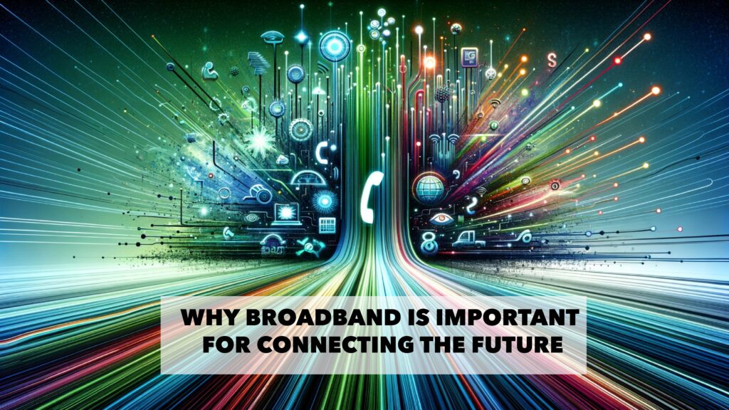 Why Is Broadband Important for Success in the Digital Age?